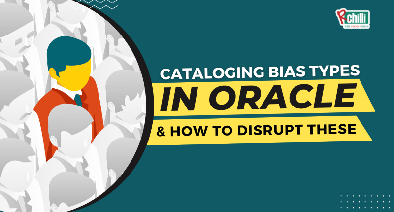 Types Of Bias in Oracle Recruitment Process- How To Disrupt It?