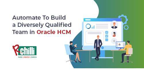 Build a diversely qualified team in Oracle HCM using RChilli's AI ...